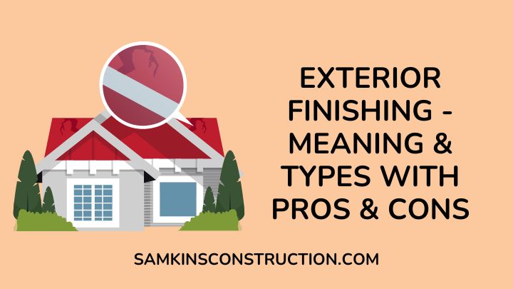 Exterior Finishing - Meaning & Types With Pros & Cons - Samkins Construction Inc
