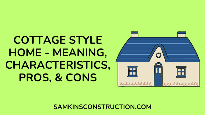 Cottage Style Home - Meaning, Characteristics, Pros, & Cons - Samkins ...