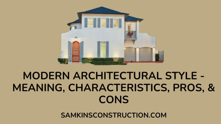 Modern Architectural Style - Meaning, Characteristics, Pros, & Cons ...