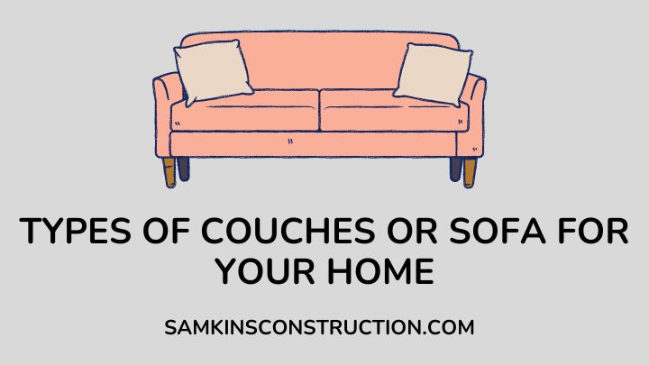 Types Of Couches Or Sofa For Your Home [With Pros & Cons] - Samkins ...