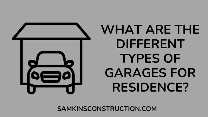 What Are The Different Types Of Garages For Residence? - Samkins ...