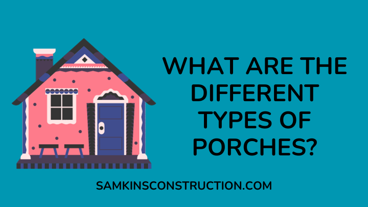 What Are The Different Types of Porches? [Choosing Guide] - Samkins ...