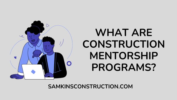 What Are Construction Mentorship Programs & What Are The Benefits ...