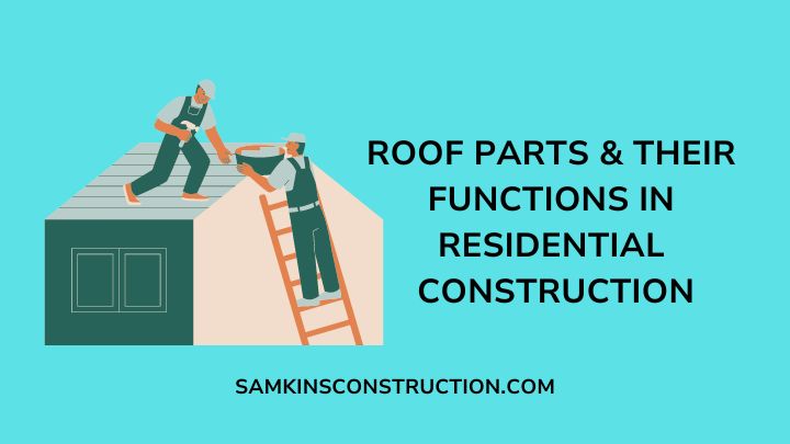 Roof Parts & Their Functions In Residential Construction - Samkins ...