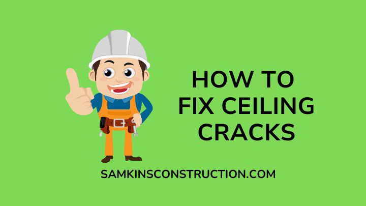 How To Fix Ceiling Cracks [Causes & What You'll Need] - Samkins Construction Inc
