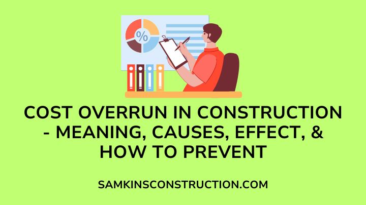 Cost Overrun In Construction Meaning Causes Effect And How To Prevent Samkins Construction Inc