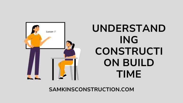 Understanding Construction Build Time & Factors Causing Delay - Samkins ...