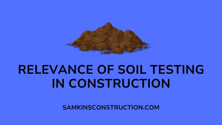 Meaning & Relevance Of Soil Testing In Construction - Samkins ...