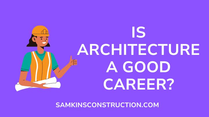 Is Architecture A Good Career? [Career Outlook, Salary, Advantage ...