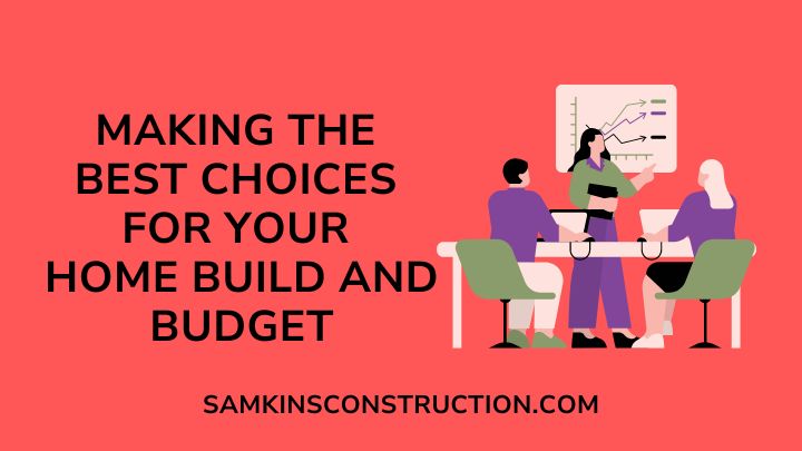 Making The Best Choices For Your Home Build And Budget [Tips To Reduce ...